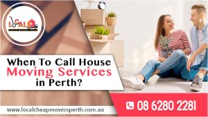 When To Call Professional House Moving Services in Perth?